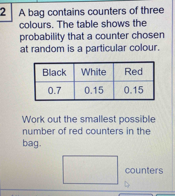 Solved: A bag contains counters of three colours. The table shows the ...