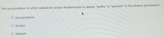 Solved: The accumulation of which substance causes keratinocytes to ...