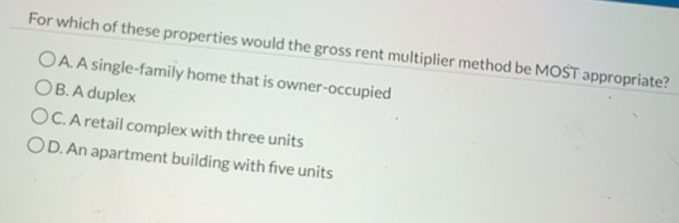 Solved: For which of these properties would the gross rent multiplier ...