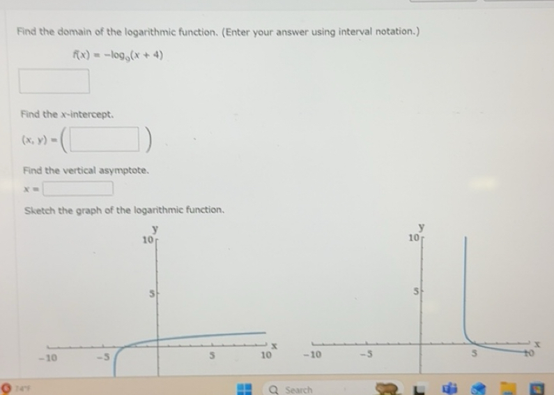 Solved: Find the domain of the logarithmic function. (Enter your answer ...