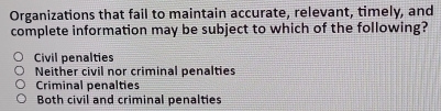 Solved: Organizations that fail to maintain accurate, relevant, timely ...