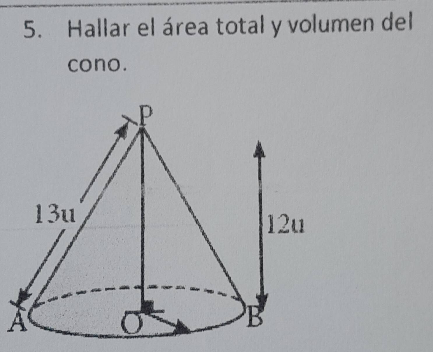 Resuelto:Hallar el área total y volumen del cono. A