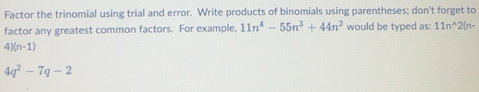 Solved: Factor the trinomial using trial and error. Write products of ...