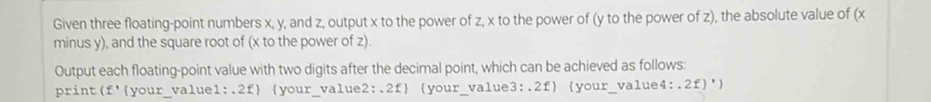 Solved: Given three floating-point numbers x, y, and z, output x to the ...
