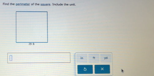 Solved: Find the perimeter of the square. Include the unit. in ft yd 5 ...