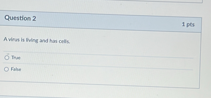 Solved: A virus is living and has cells. True False [Biology]