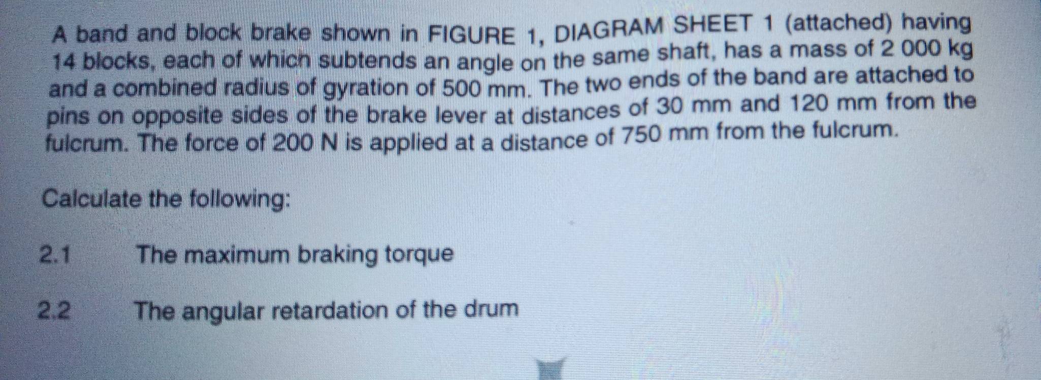 Solved: A band and block brake shown in FIGURE 1, DIAGRAM SHEET 1 ...