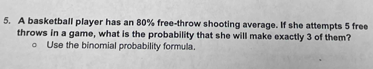 Solved: A basketball player has an 80% free-throw shooting average. If ...