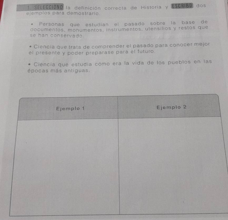 Resuelto:SELECCIONO la definición correcta de Historia y ESCRIBO dos ...