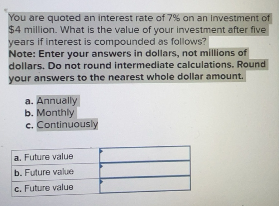 Solved: You are quoted an interest rate of 7% on an investment of $4 ...