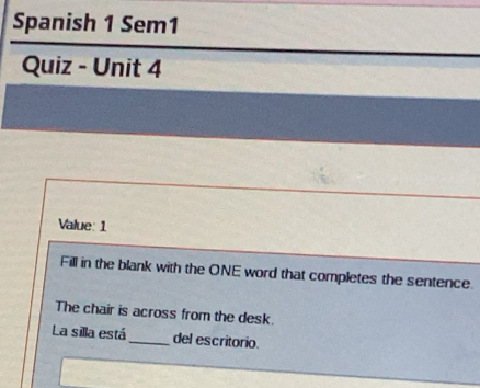 Solved: Spanish 1 Sem1 Quiz - Unit 4 Value: 1 Fill in the blank with ...