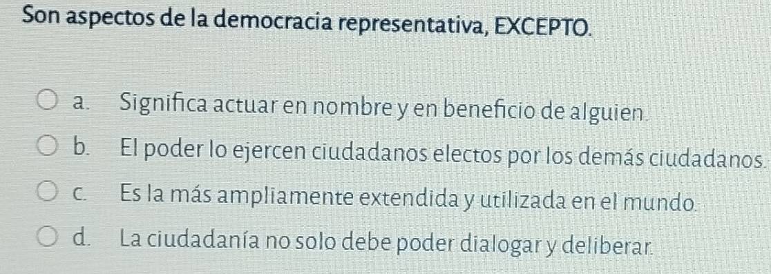 Resuelto:Son aspectos de la democracia representativa, EXCEPTO. a ...