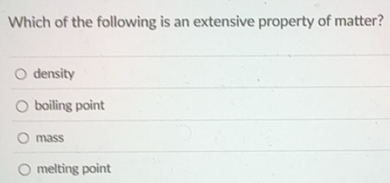 Solved: Which of the following is an extensive property of matter ...