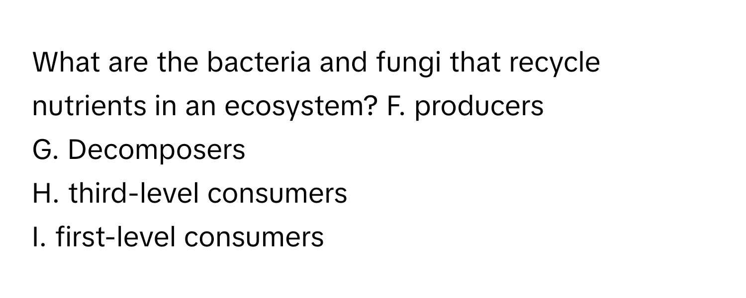 Solved: What are the bacteria and fungi that recycle nutrients in an ...