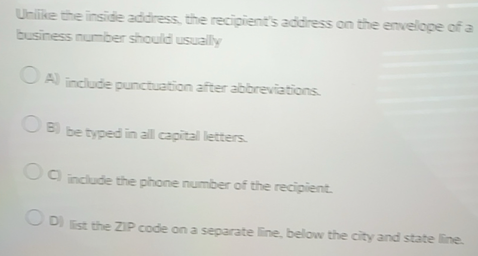 Solved: Unlike the inside address, the recipient's address on the ...