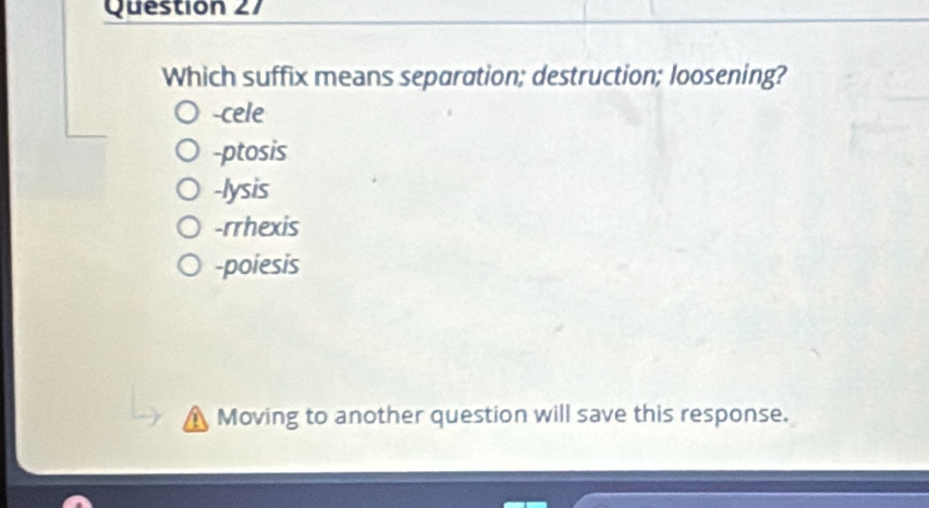 Solved: Which suffix means separation; destruction; loosening? -cele ...