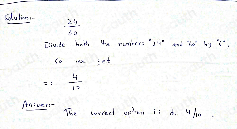 Solved: 24 / 60 simplified to its lowest form is: Select one: a. 3 / 8 ...