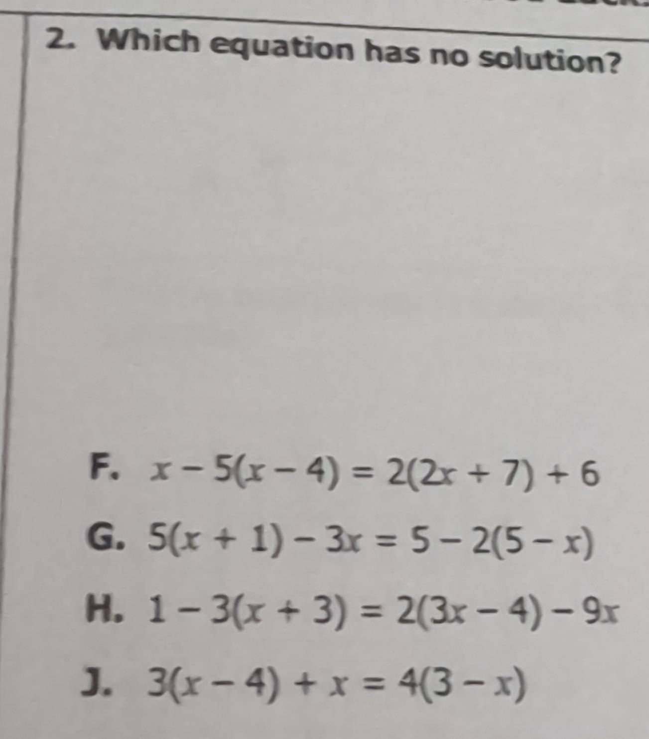 Solved: Which equation has no solution? F. x-5(x-4)=2(2x+7)+6 G. 5(x+1 ...