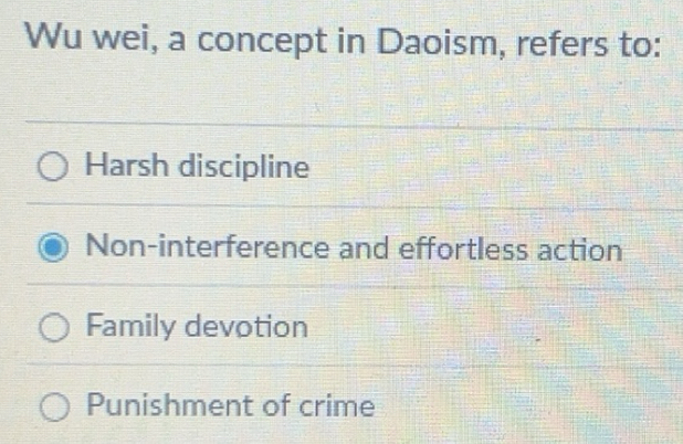 Solved: Wu wei, a concept in Daoism, refers to: Harsh discipline Non ...
