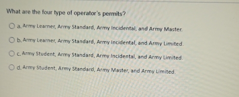Solved: What are the four type of operator's permits? a. Army Learner ...