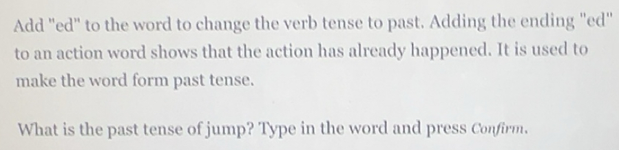 Solved: Add "ed" to the word to change the verb tense to past. Adding ...