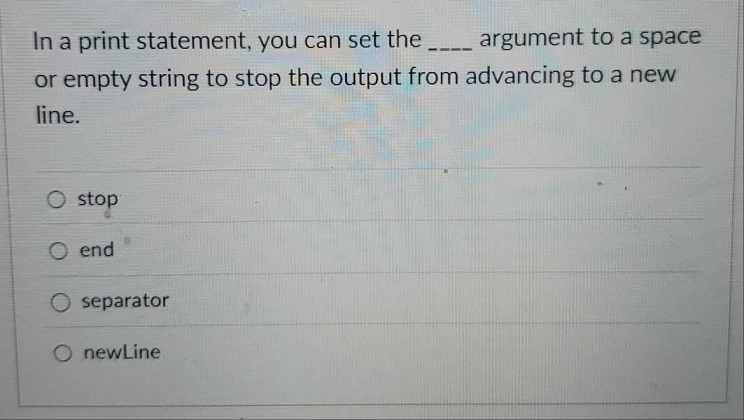Solved: In a print statement, you can set the _argument to a space or empty string to stop the ...