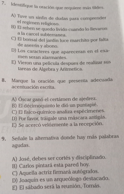 Resuelto:Identifique la oración que requiere más tildes. A) Tuve un ...