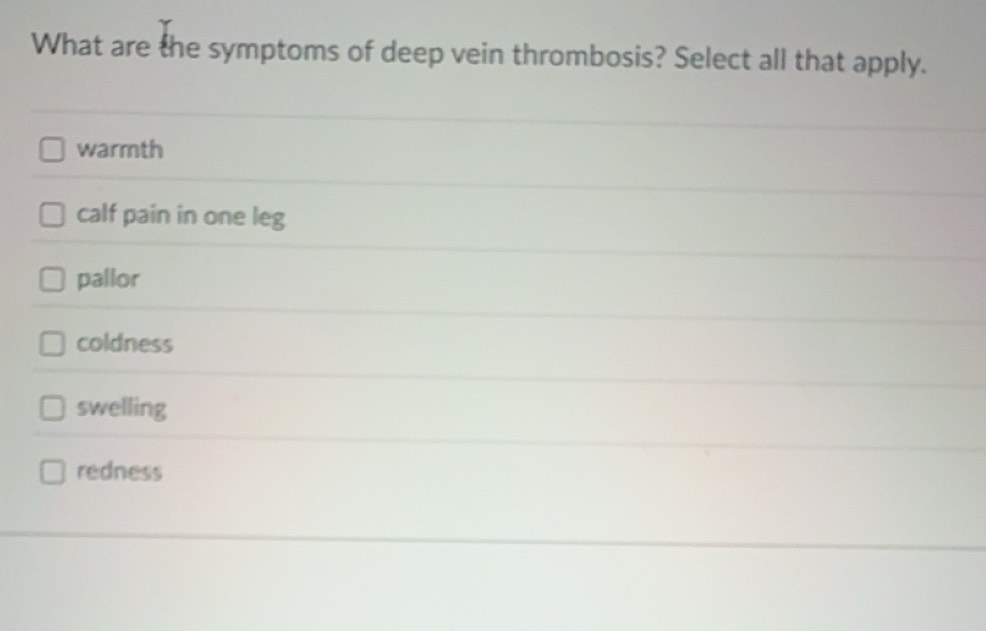 Solved: What are the symptoms of deep vein thrombosis? Select all that ...