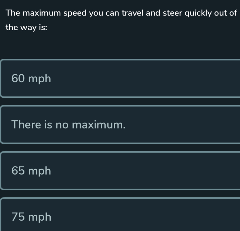 Solved: The maximum speed you can travel and steer quickly out of the ...