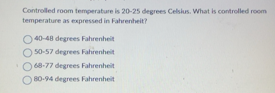Solved: Controlled room temperature is 20-25 degrees Celsius. What is ...