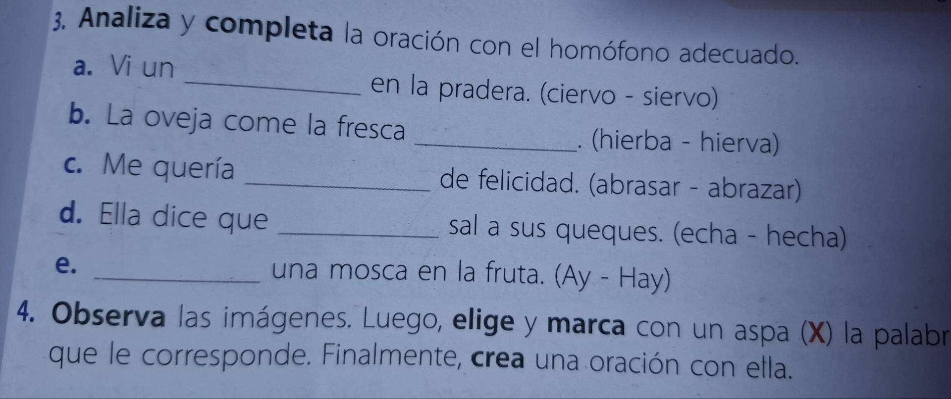 Resuelto:Analiza y completa la oración con el homófono adecuado. _ a ...