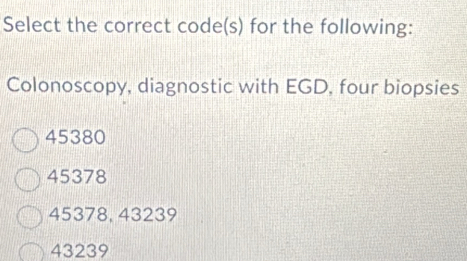 Solved: Select the correct code(s) for the following: Colonoscopy ...