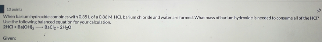 Solved: When barium hydroxide combines with 0.35 L of a 0.86 M HCl ...