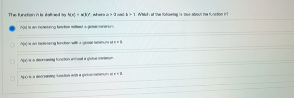 Solved: The function h is defined by h(x)=a(b)^x , where a>0 and b>1 ...