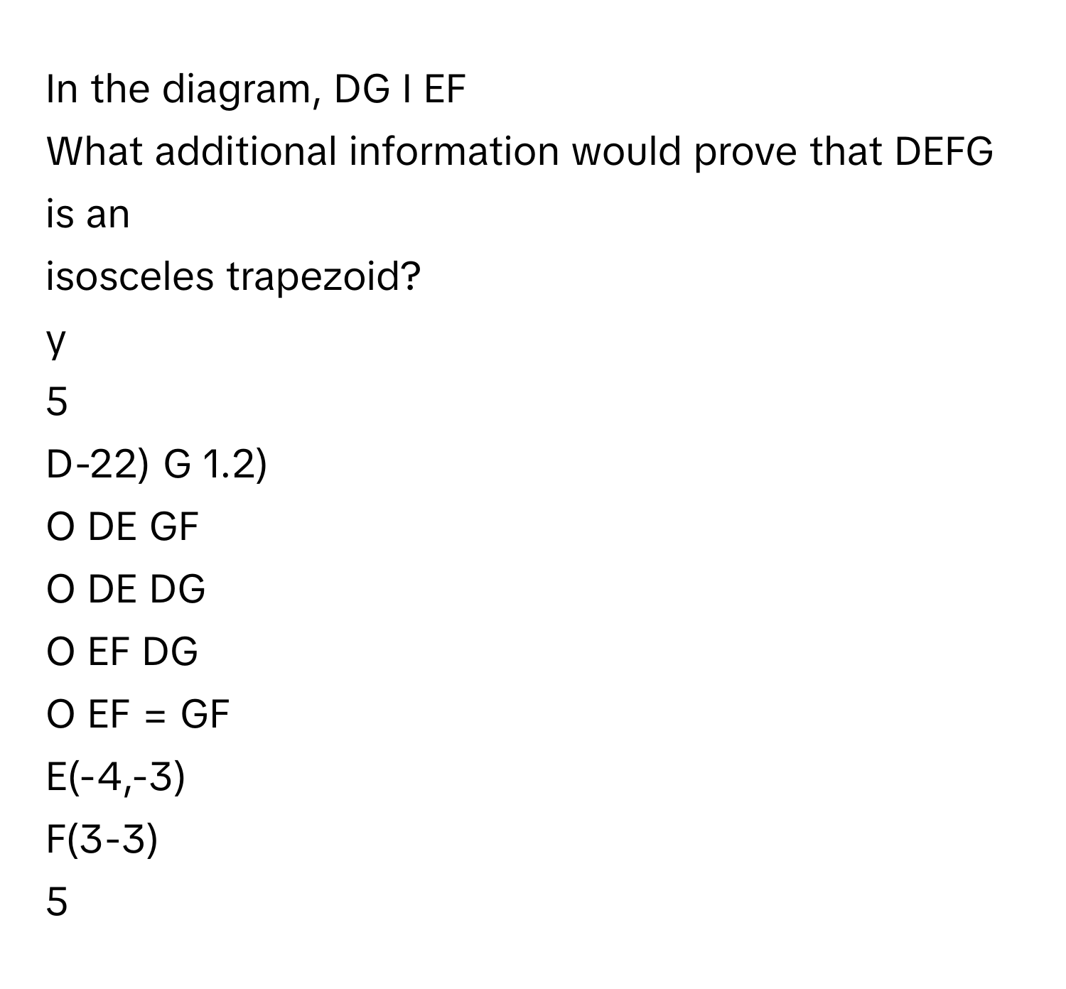 Solved: In the diagram, DG I EF What additional information would prove ...