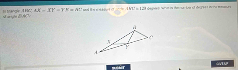 Solved: In triangle ABC, AX=XY=Y B=BC and the measure of angle A. BC ...