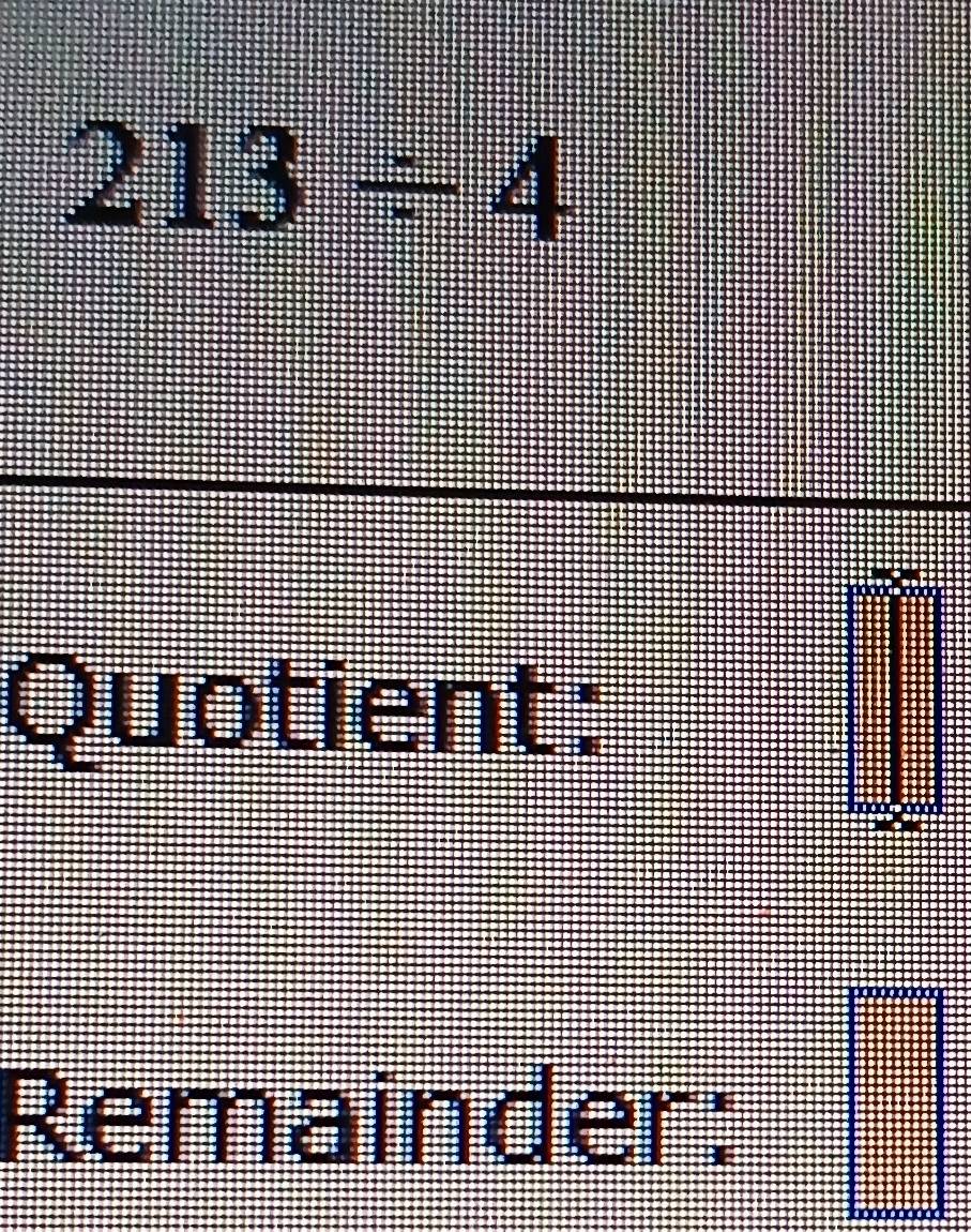 Solved: 213/ 4 Quotient: Remainder: [Math]