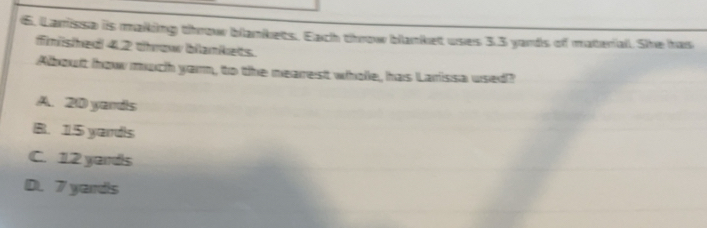Solved: Larissa iis making throw blankets. Each throw blanket uses 3.3 ...