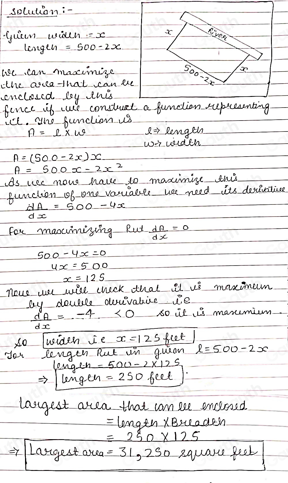 Solved: You have 500 feet of fencing to enclose a rectangular plot that borders on a river. If ...