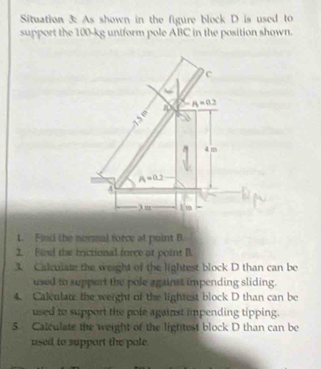 Solved: Situation 3: As shown in the figure block D is used to support ...