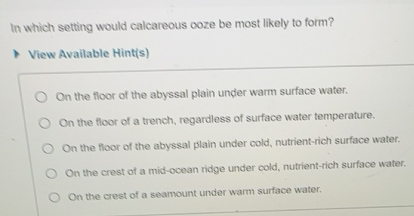 Solved: In which setting would calcareous ooze be most likely to form ...
