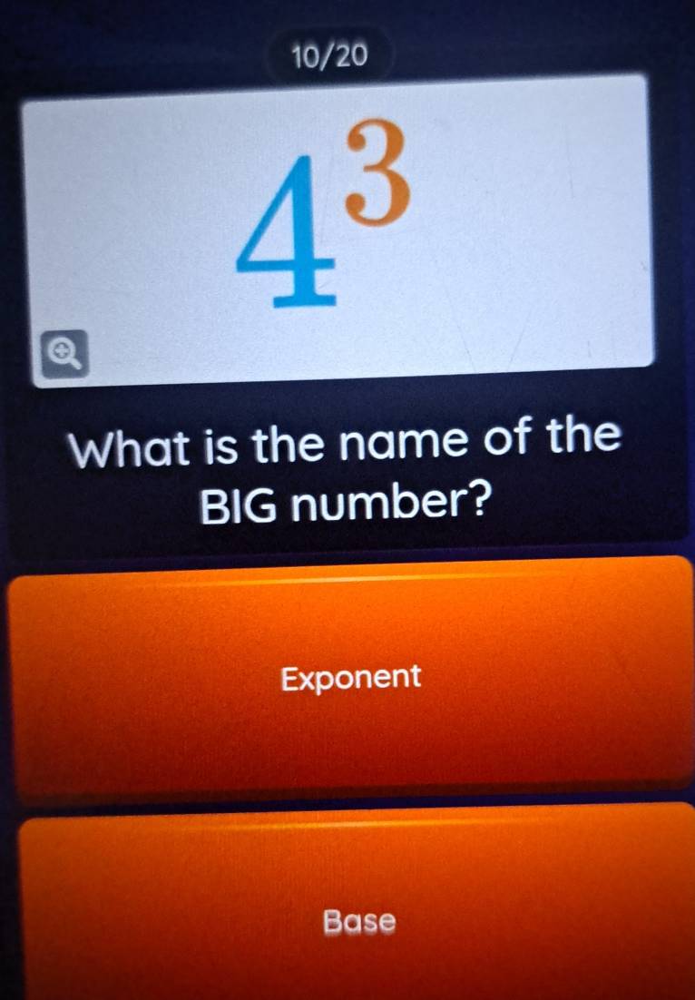 Solved: 10/20 4^3 Q What is the name of the BIG number? Exponent Base [Math]