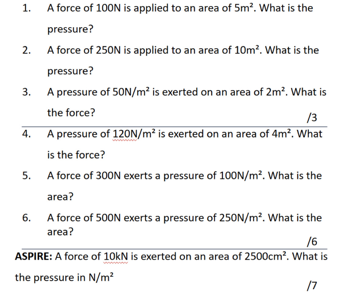 Solved: A force of 100N is applied to an area of 5m^2. What is the ...