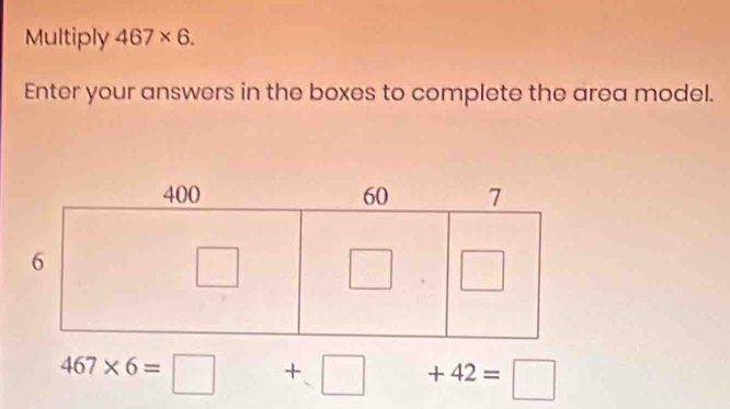 Solved: Multiply 467* 6. Enter your answers in the boxes to complete ...