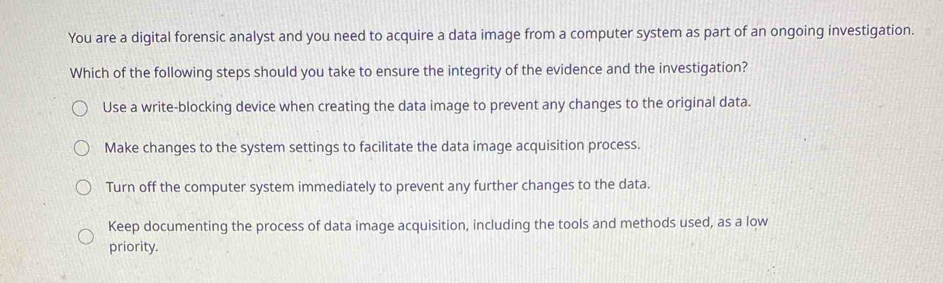 Solved: You are a digital forensic analyst and you need to acquire a ...