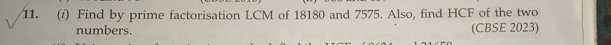 Solved: Find by prime factorisation LCM of 18180 and 7575. Also, find HCF of the two numbers ...