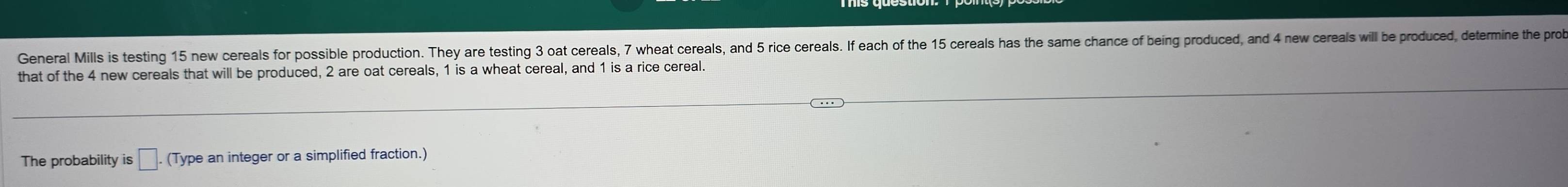 Solved: General Mills is testing 15 new cereals for possible production ...