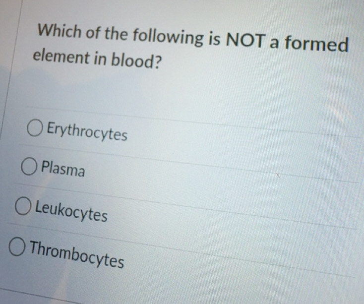 Solved: Which of the following is NOT a formed element in blood ...