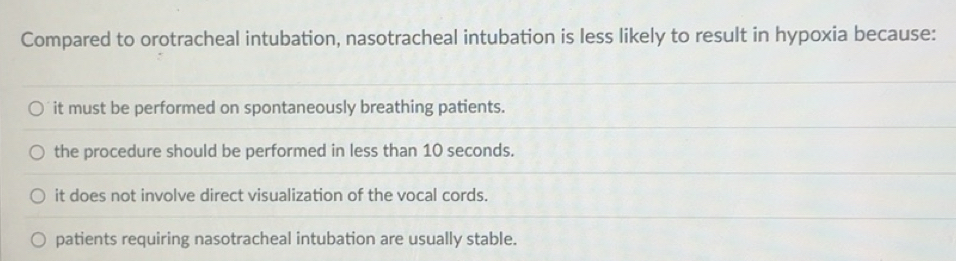 Solved: Compared to orotracheal intubation, nasotracheal intubation is ...