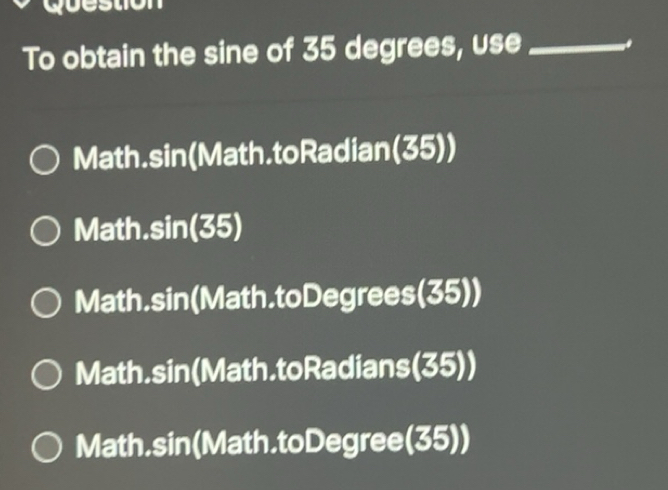 Solved: To obtain the sine of 35 degrees, use_ Math.sin(Math.toRadian ...